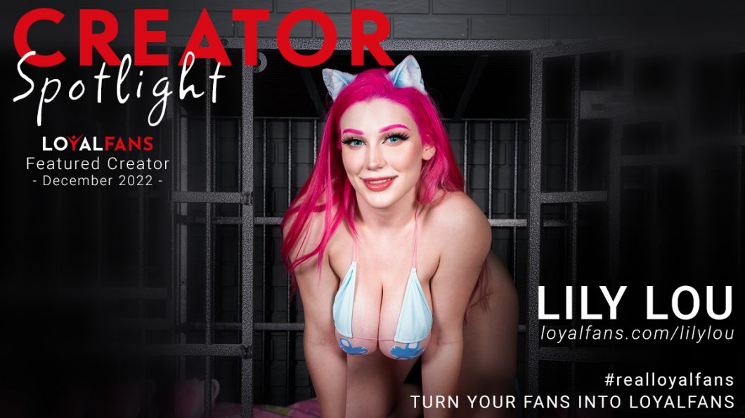 LilyLou: LoyalFans’ ‘Featured Creator’ for December – LoyalFans