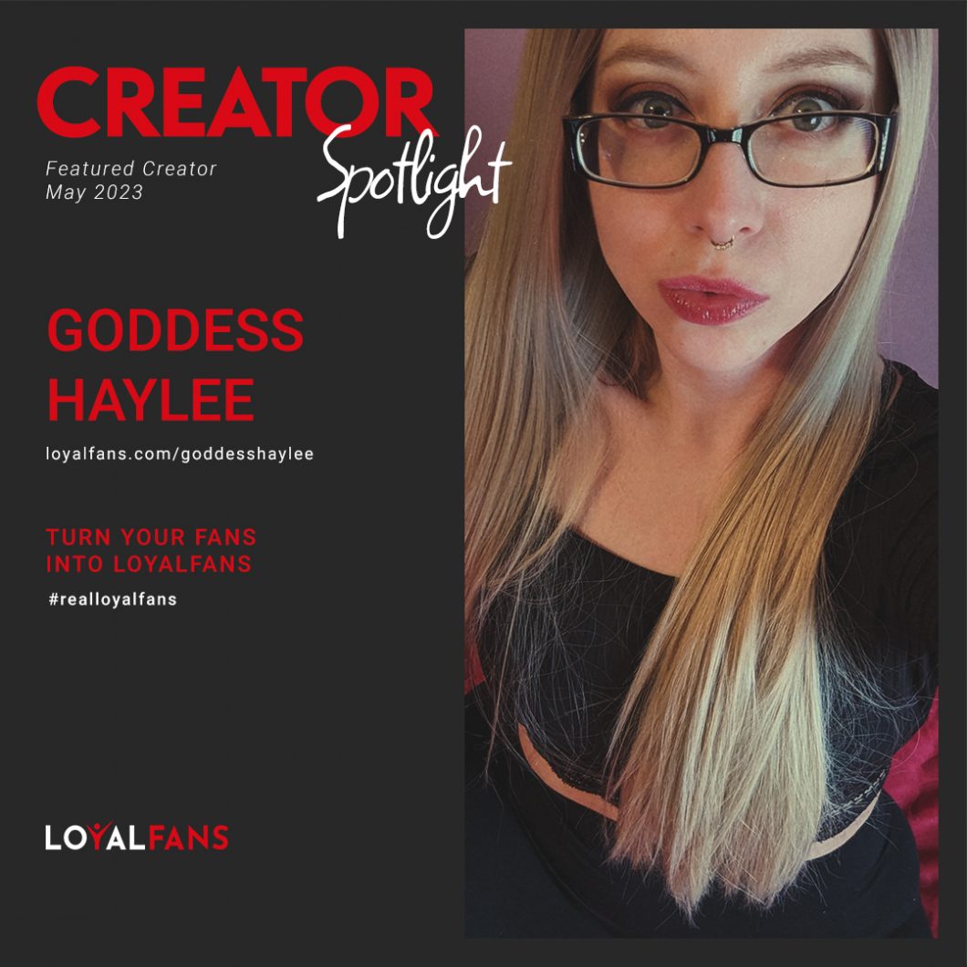 Goddess Haylee: LoyalFans’ ‘Featured Creator’ for May 2023 – LoyalFans