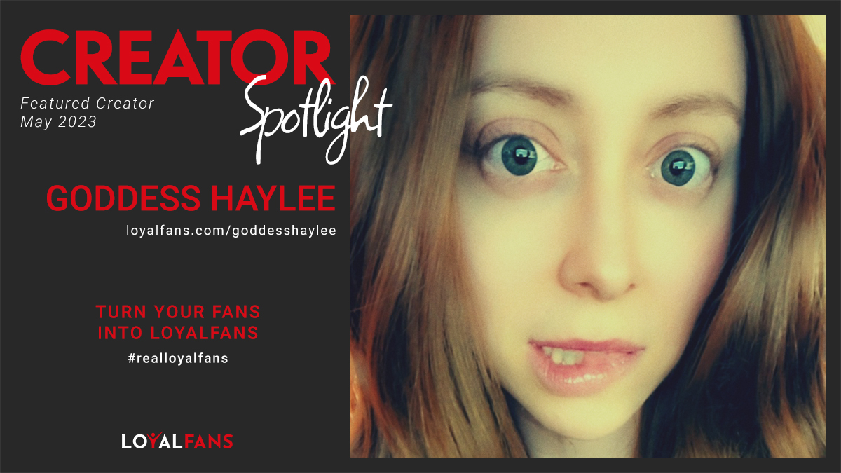 Goddess Haylee: LoyalFans’ ‘Featured Creator’ for May 2023 – LoyalFans