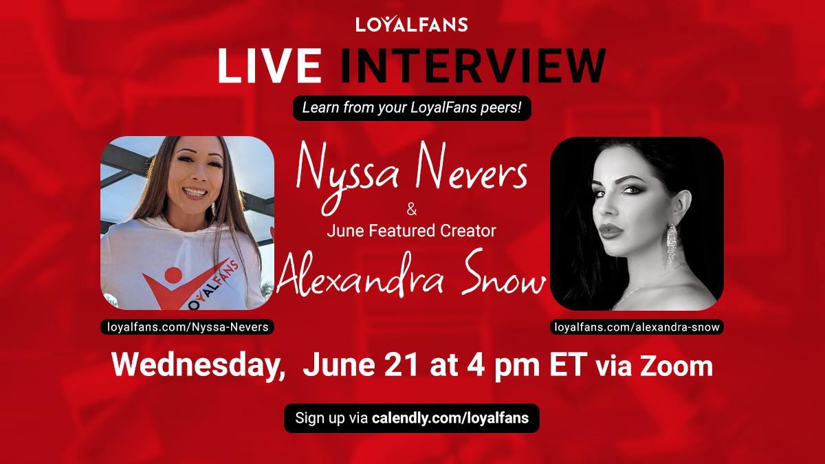Join us for Alexandra Snow’s LIVE interview with Nyssa Nevers – LoyalFans