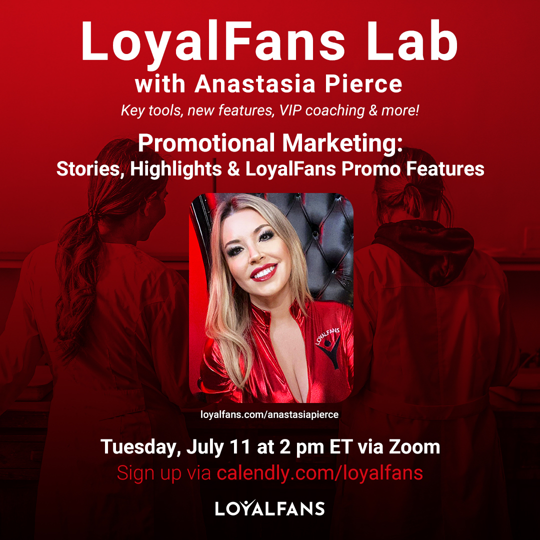 LoyalFans Lab: Stories & Promo Features on July 11 – LoyalFans