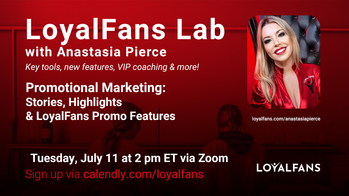LoyalFans Lab: Stories & Promo Features on July 11 – LoyalFans
