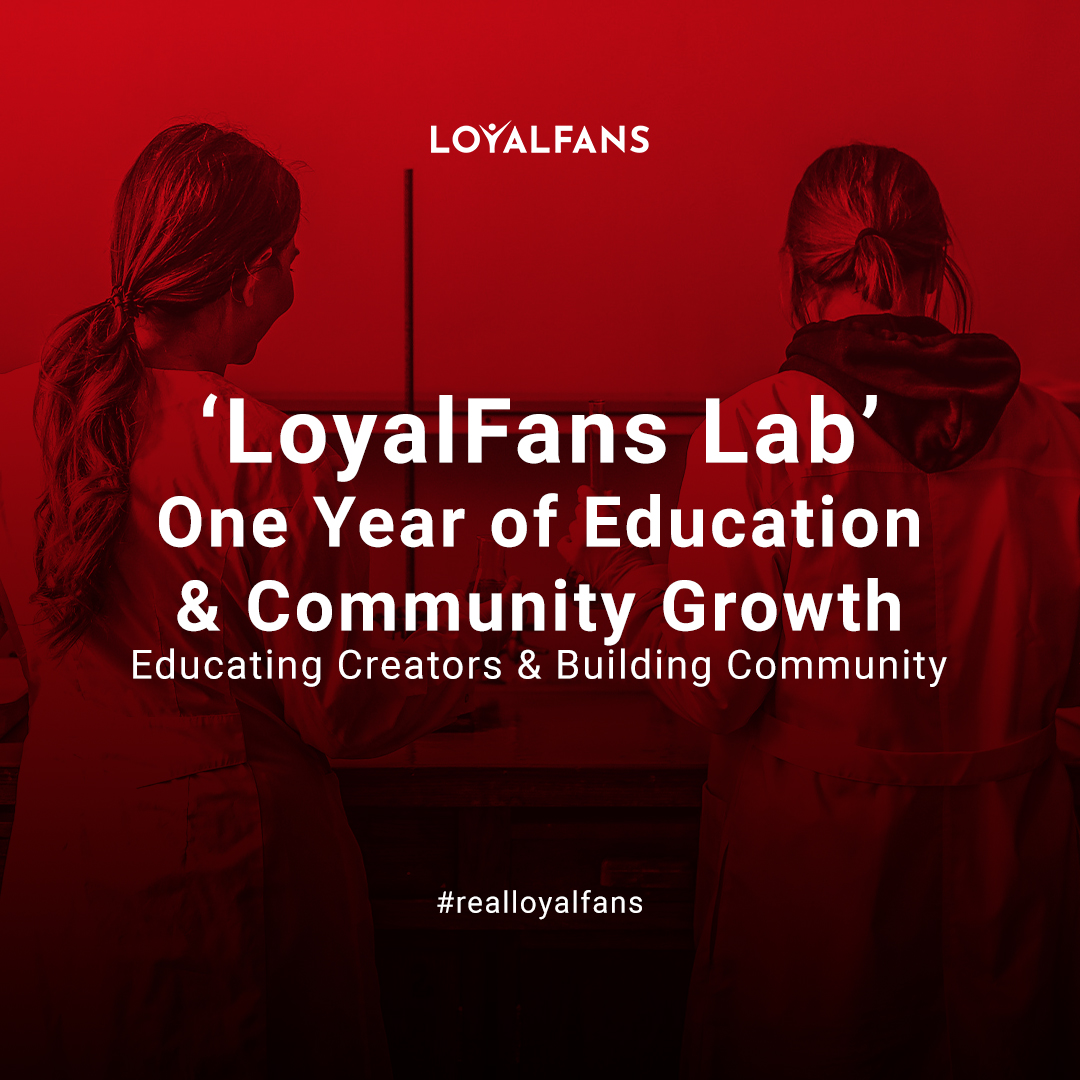 ‘LoyalFans Lab’ Celebrates One Year of Education & Community Growth ...